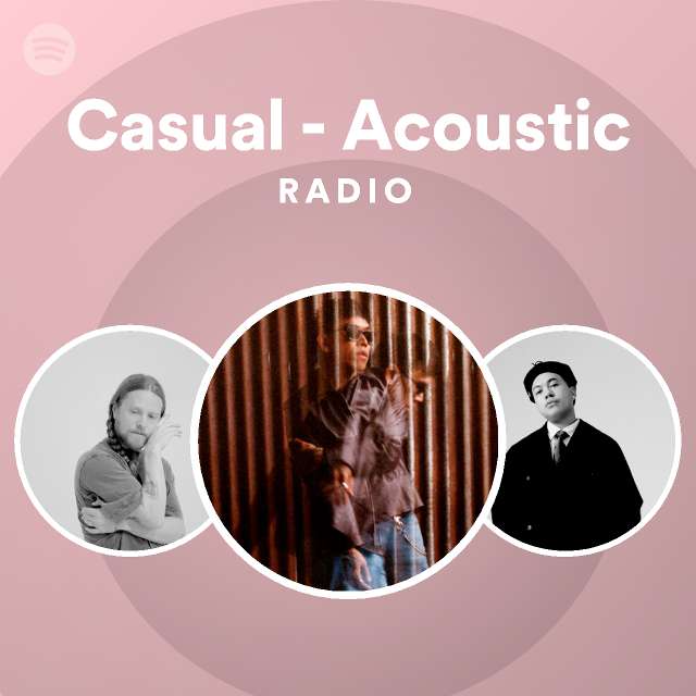 Casual - Acoustic Radio - playlist by Spotify | Spotify