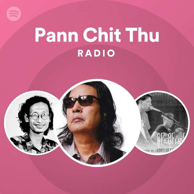 Pann Chit Thu Radio - playlist by Spotify | Spotify