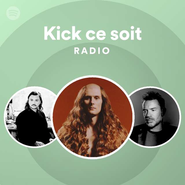 Kick ce soit Radio - playlist by Spotify | Spotify