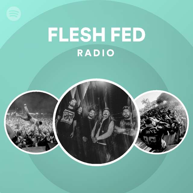 FLESH FED Radio - playlist by Spotify | Spotify