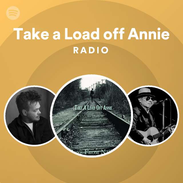 Take a Load off Annie Radio - playlist by Spotify | Spotify