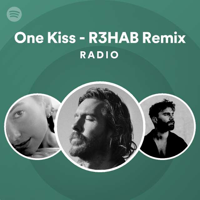One Kiss - R3HAB Remix Radio | Spotify Playlist