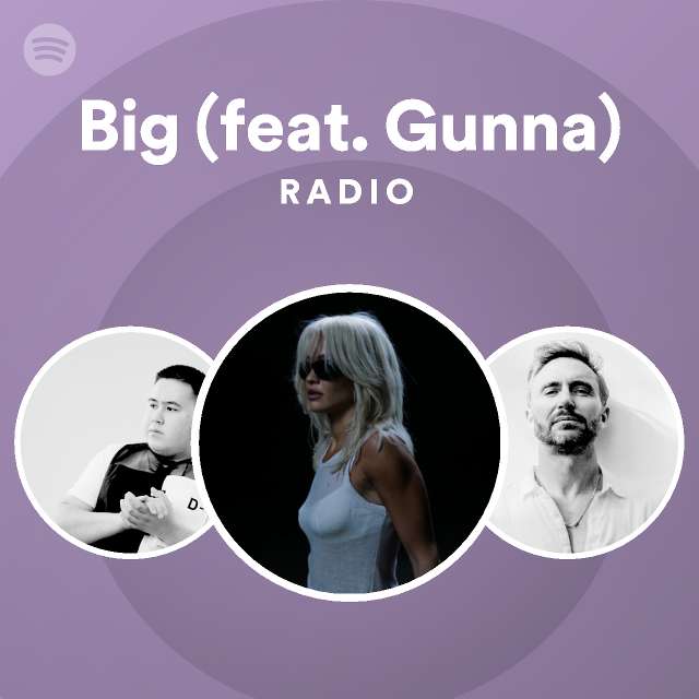 Big (feat. Gunna) Radio - playlist by Spotify | Spotify