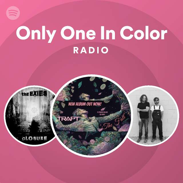 Only One In Color Radio - playlist by Spotify | Spotify