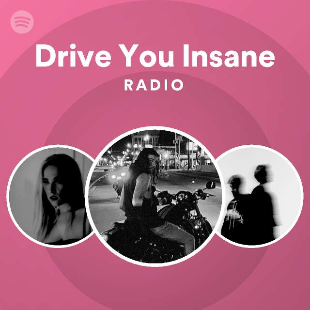 Drive You Insane Radio - playlist by Spotify | Spotify