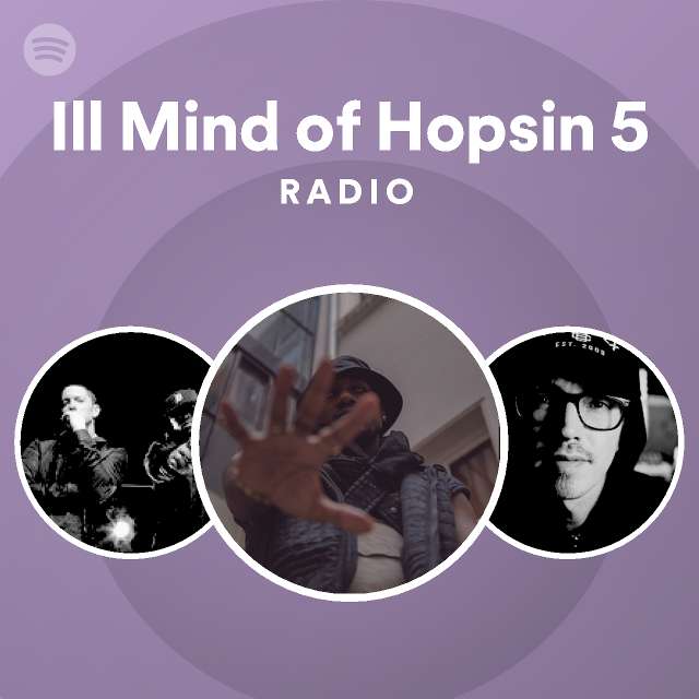 Ill Mind of Hopsin 5 Radio - playlist by Spotify | Spotify