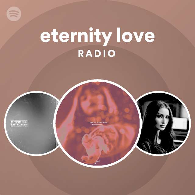 eternity love Radio | Spotify Playlist