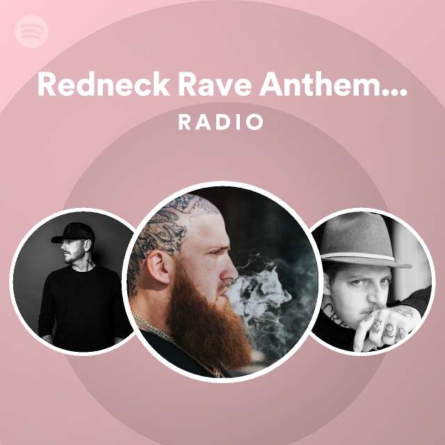 Redneck Rave Anthem (feat. Upchurch the Redneck) Radio - playlist by ...