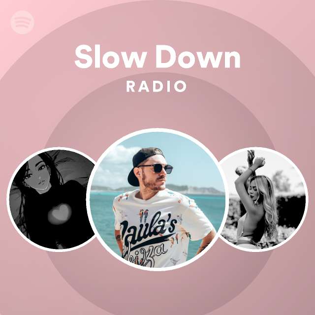 Slow Down Radio - playlist by Spotify | Spotify