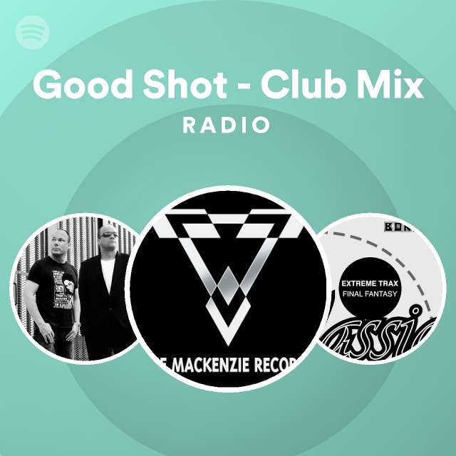 Good Shot - Club Mix Radio - playlist by Spotify | Spotify