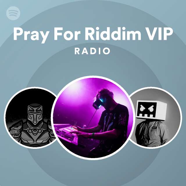 Pray For Riddim VIP Radio - playlist by Spotify | Spotify