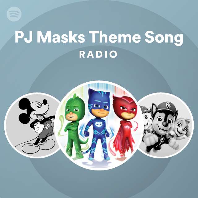 PJ Masks Theme Song Radio - playlist by Spotify | Spotify