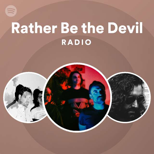 Rather Be the Devil Radio - playlist by Spotify | Spotify