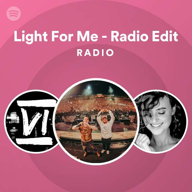 Light For Me - Radio Edit Radio - playlist by Spotify | Spotify