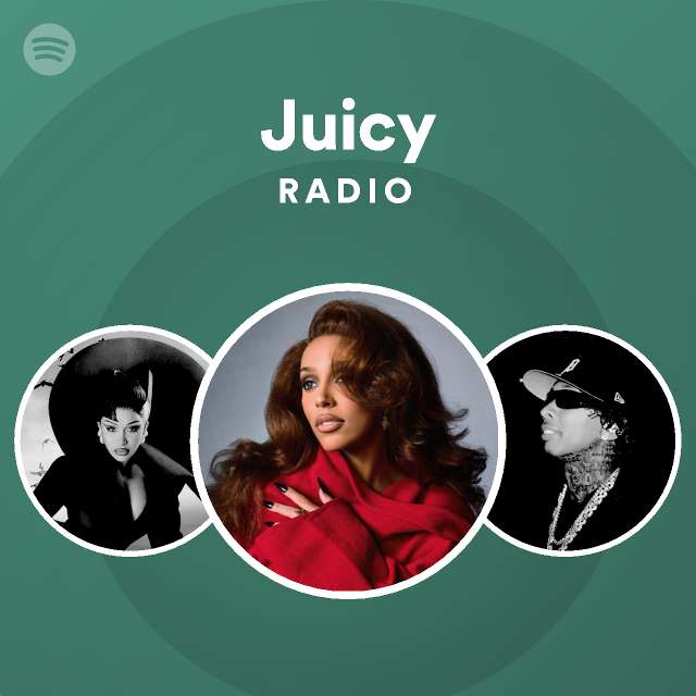 Juicy Radio - playlist by Spotify | Spotify