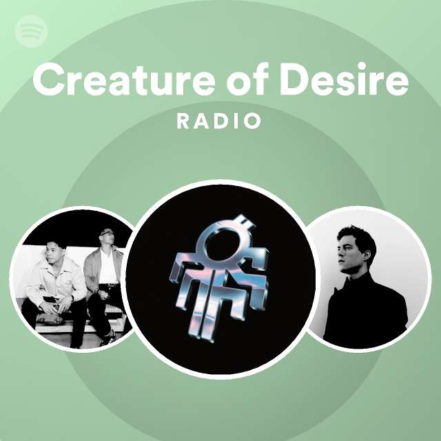 Creature of Desire Radio - playlist by Spotify | Spotify