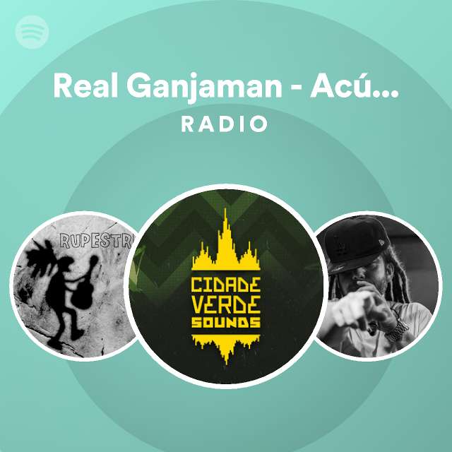 Real Ganjaman - Acústico Radio - playlist by Spotify | Spotify