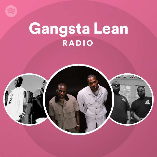 Gangsta Lean Radio - playlist by Spotify | Spotify