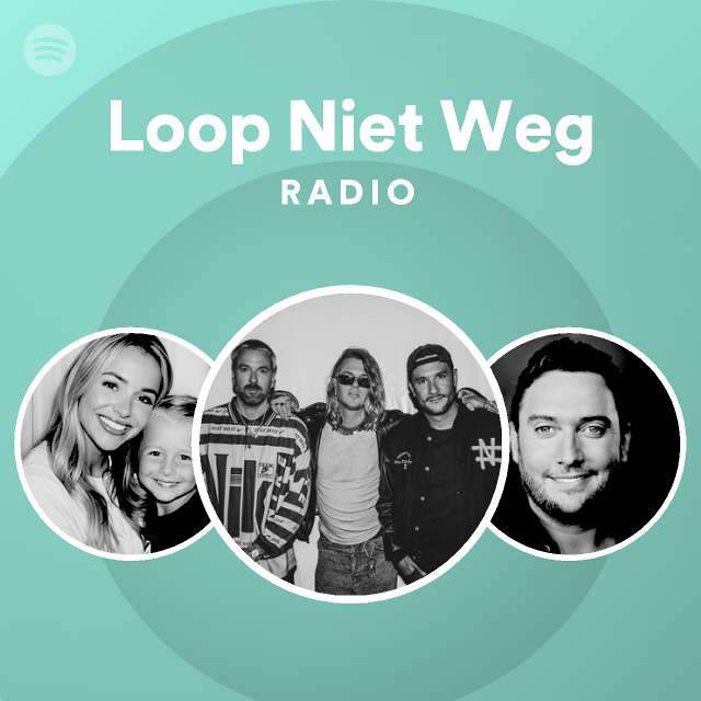 Loop Niet Weg Radio - playlist by Spotify | Spotify