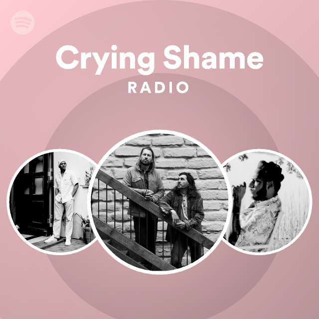 Crying Shame Radio | Spotify Playlist