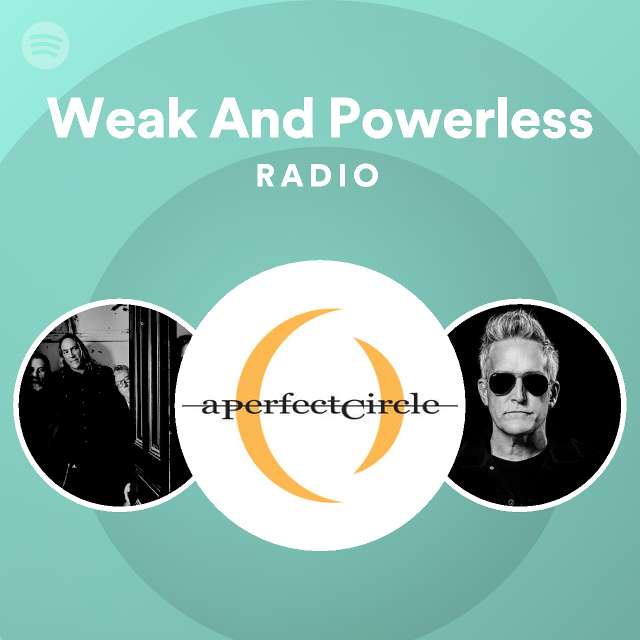 Weak And Powerless Radio - playlist by Spotify | Spotify