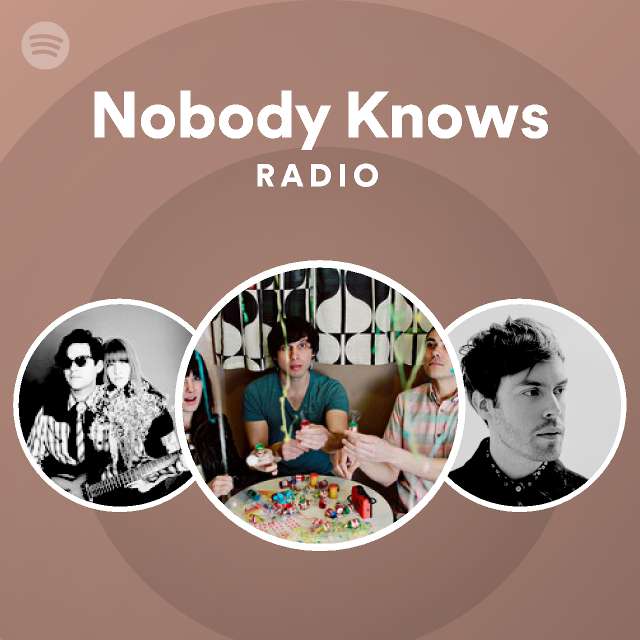 Nobody Knows Radio - playlist by Spotify | Spotify