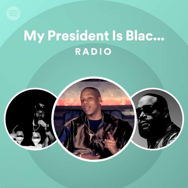 My President Is Black (Remix) Radio - playlist by Spotify | Spotify