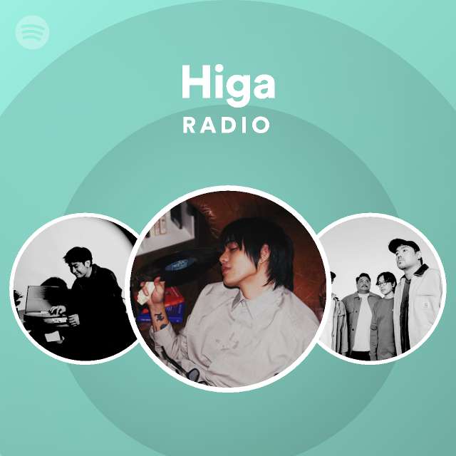 Higa Radio - playlist by Spotify | Spotify