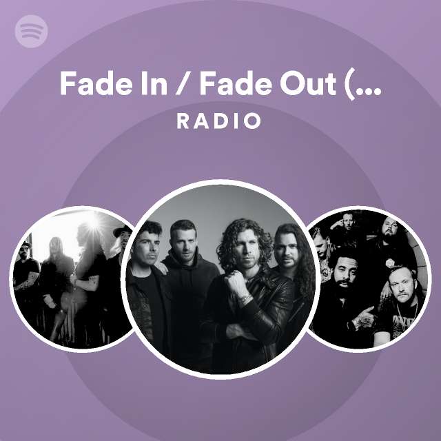 Fade In / Fade Out (Abbey Road Acoustic Session) Radio - playlist by Spotify | Spotify