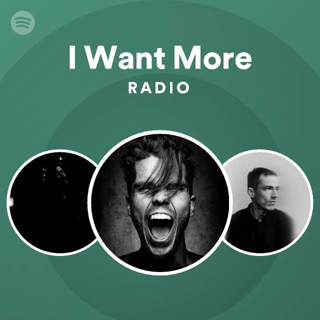 I Want More Radio - playlist by Spotify | Spotify