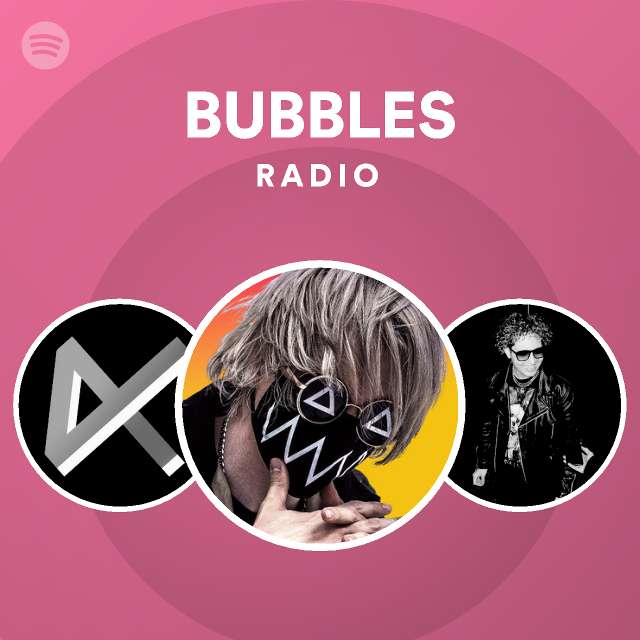 BUBBLES Radio - playlist by Spotify | Spotify
