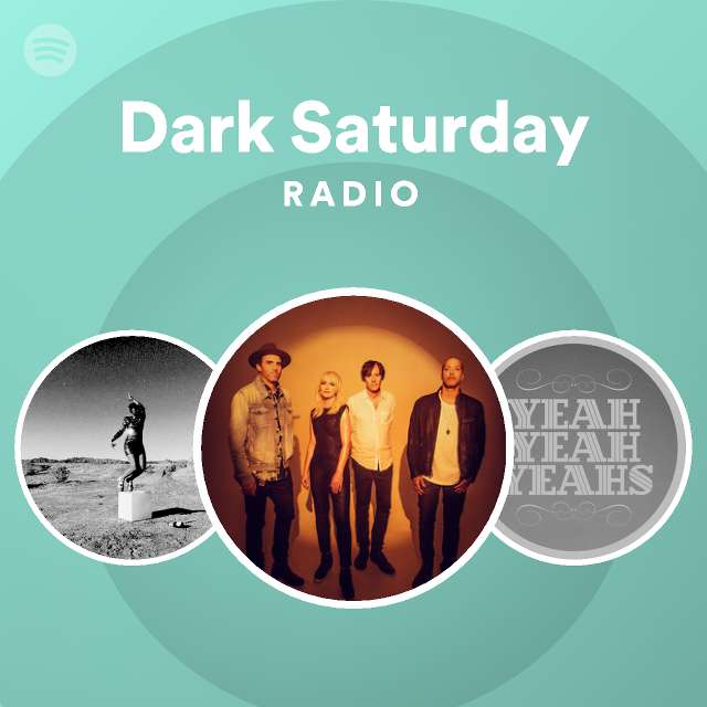 Dark Saturday Radio - playlist by Spotify | Spotify