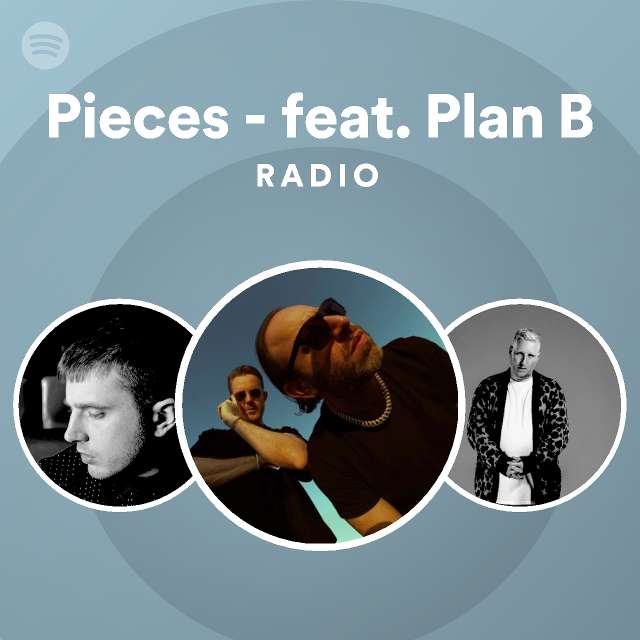 Pieces (feat. Plan B) Radio - playlist by Spotify | Spotify
