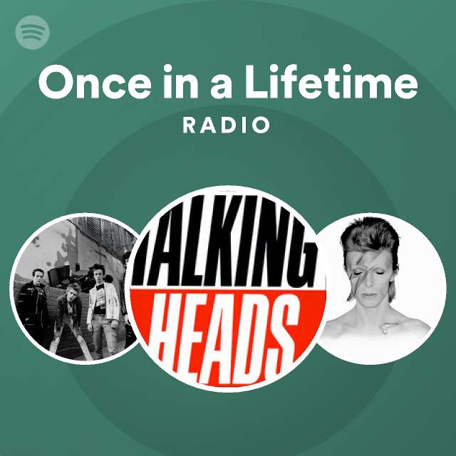 Once in a Lifetime Radio - playlist by Spotify | Spotify