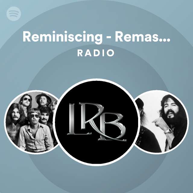 Reminiscing - Remastered 2010 Radio - playlist by Spotify | Spotify