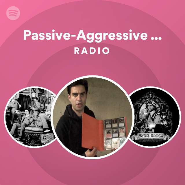 Passive-Aggressive Love Song Radio - playlist by Spotify | Spotify