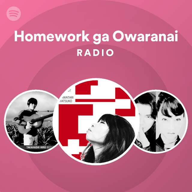 Homework ga Owaranai Radio - playlist by Spotify | Spotify