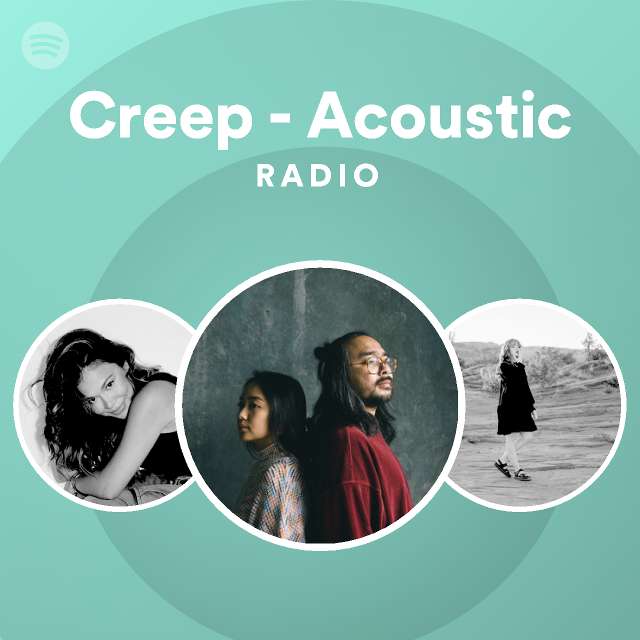Creep - Acoustic Radio - playlist by Spotify | Spotify