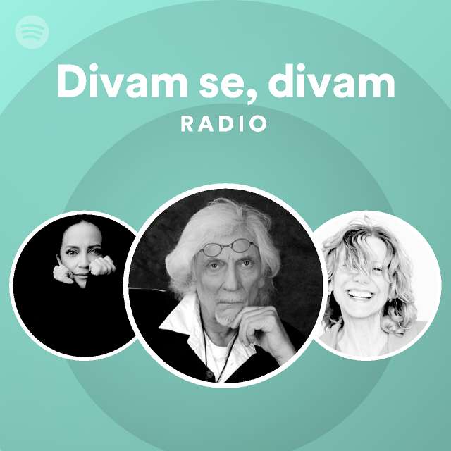 Divam se, divam Radio - playlist by Spotify | Spotify