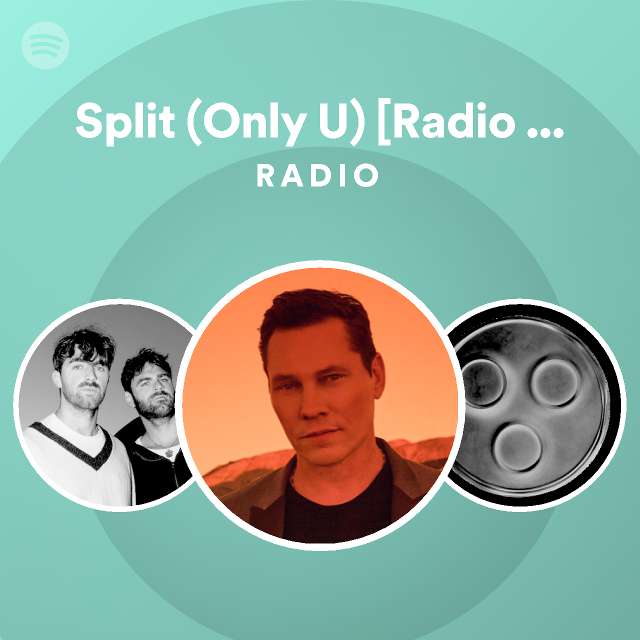 Split (Only U) [Radio Edit] Radio - playlist by Spotify | Spotify