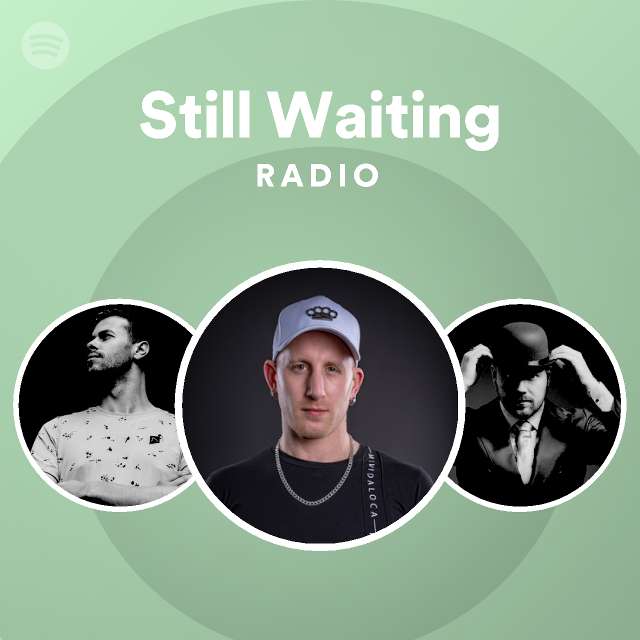 Still Waiting Radio - playlist by Spotify | Spotify