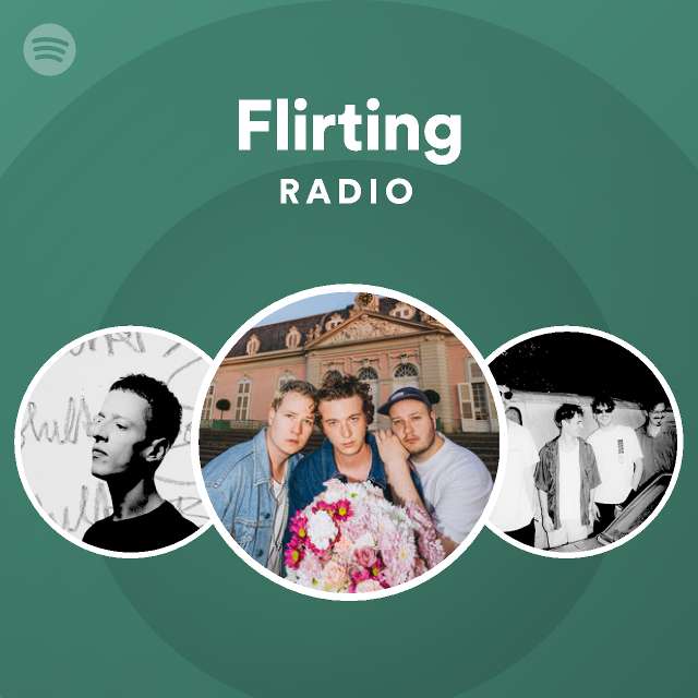 Flirting Radio Playlist By Spotify Spotify