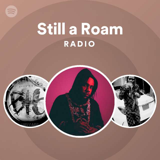 Still a Roam Radio - playlist by Spotify | Spotify Still a Roam Radio - playlist by Spotify | Spotify