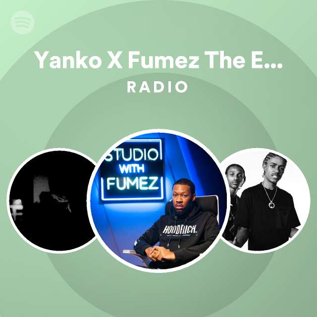 Yanko X Fumez The Engineer - Plugged In Radio - playlist by Spotify ...