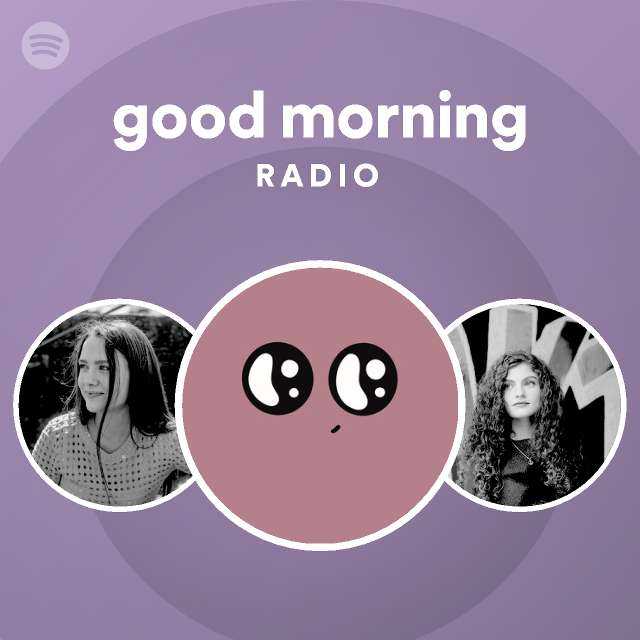 good morning Radio - playlist by Spotify | Spotify