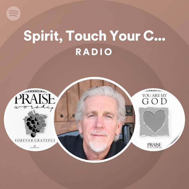 Spirit, Touch Your Church Radio - playlist by Spotify | Spotify