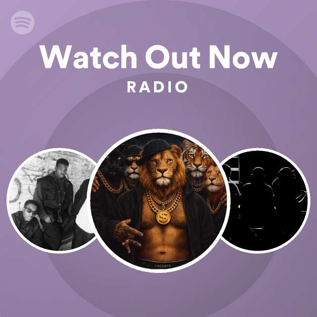 Watch Out Now Radio - playlist by Spotify | Spotify