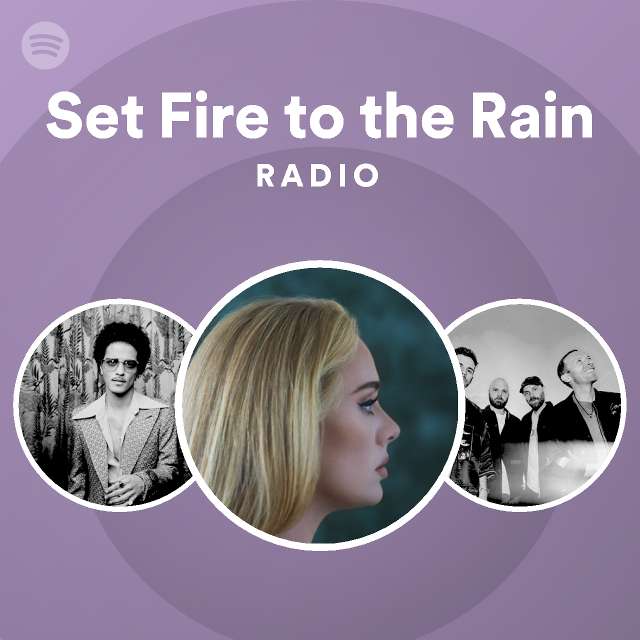 Set Fire to the Rain Radio - playlist by Spotify | Spotify