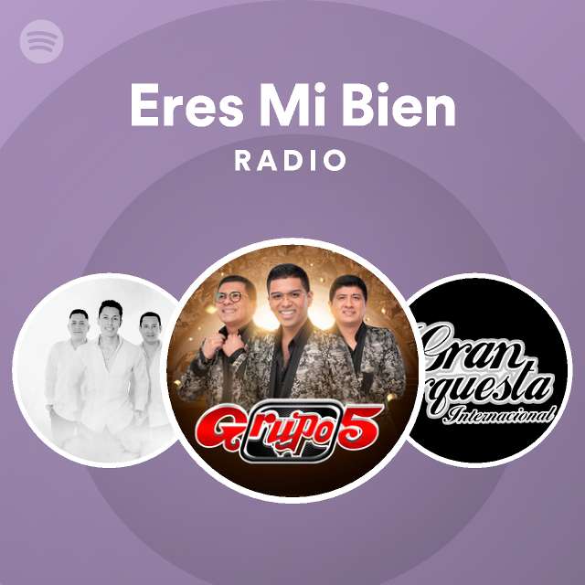 Eres Mi Bien Radio - playlist by Spotify | Spotify