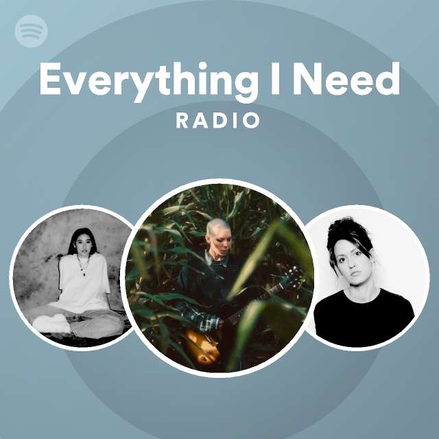 Everything I Need Radio - playlist by Spotify | Spotify